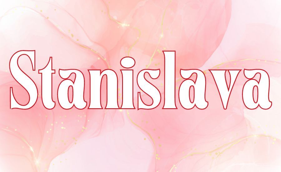 Stanislava - význam mena, pôvod, charakteristika a ďalšie zaujímavosti ...