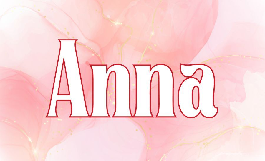 Anna - význam mena, pôvod, charakteristika a ďalšie zaujímavosti ...