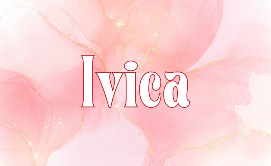 Ivica - význam mena, pôvod, charakteristika a ďalšie zaujímavosti ...