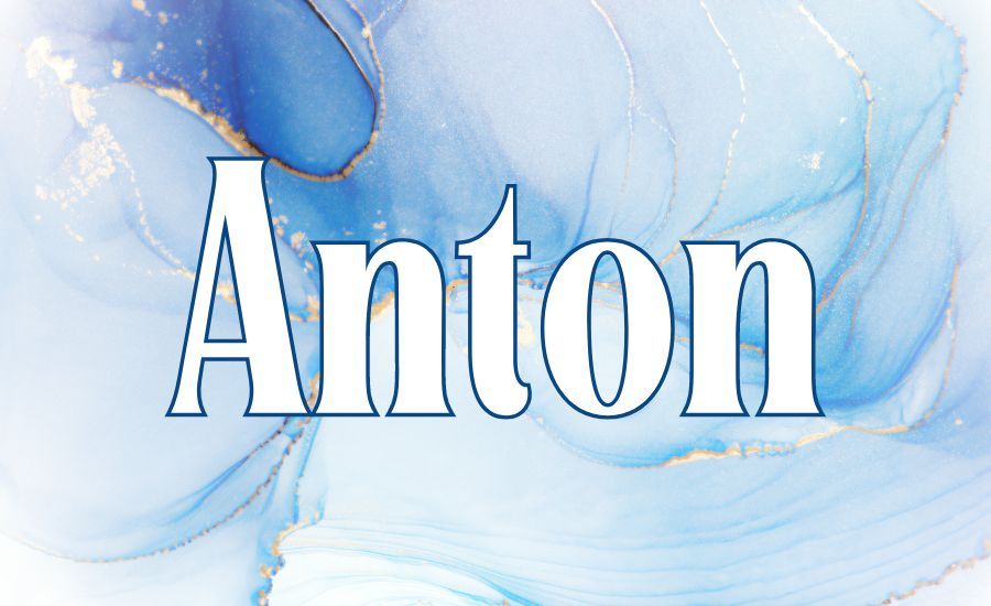 Anton - význam mena, pôvod, charakteristika a ďalšie zaujímavosti ...