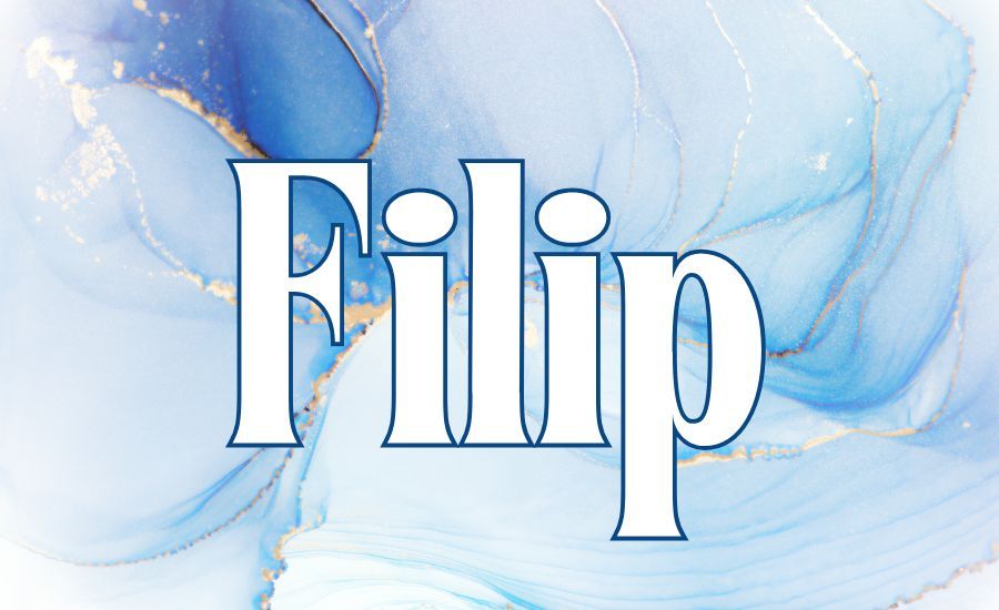 Filip - význam mena, pôvod, charakteristika a ďalšie zaujímavosti ...