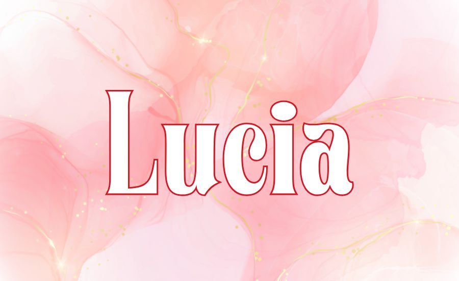 Lucia - význam mena, pôvod, charakteristika a ďalšie zaujímavosti ...