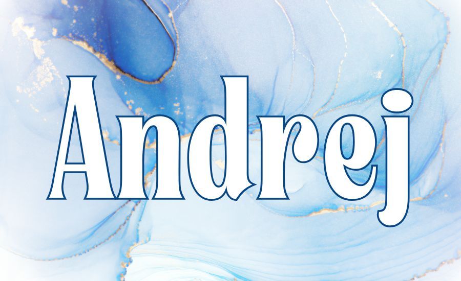 Andrej - význam mena, pôvod, charakteristika a ďalšie zaujímavosti ...